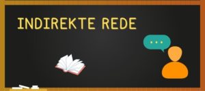 Indirekte Rede - in 5 Schritten einfach erklärt