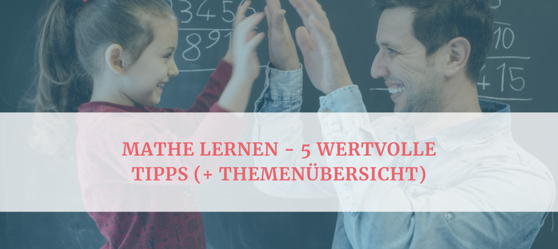 Mathe lernen - 5 ultimative Tipps (+Mathe Themen Übersicht)