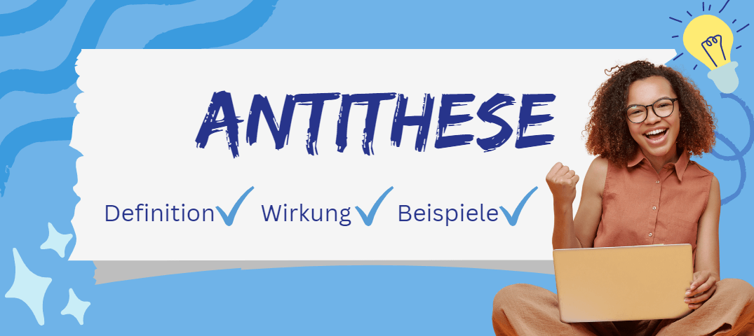 Antithese einfach erklärt - Definition, Wirkung, Beispiele