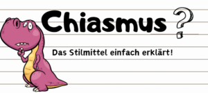 Chiasmus - Das Stilmittel schnell und einfach erklärt