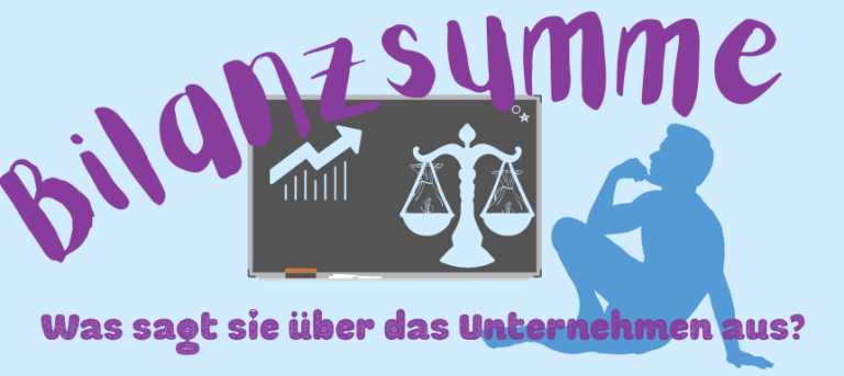 Was ist eine Bilanzsumme - einfach erklärt